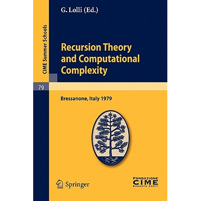 Recursion Theory and Computational Complexity: Lectures Given at a Summer School of the Centro ...