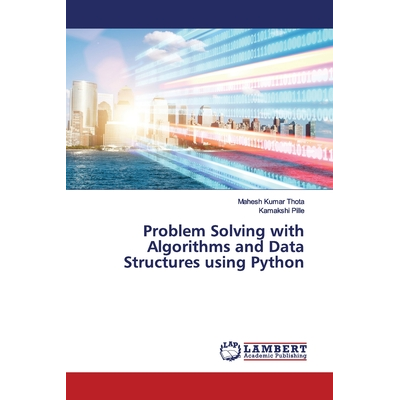 Problem Solving with Algorithms and Data Structures using Python Thota, Mahesh Kumar - Jarir.com KSA