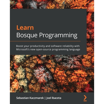 Learn Bosque Programming: Boost your productivity and software reliability with Microsofts new ...
