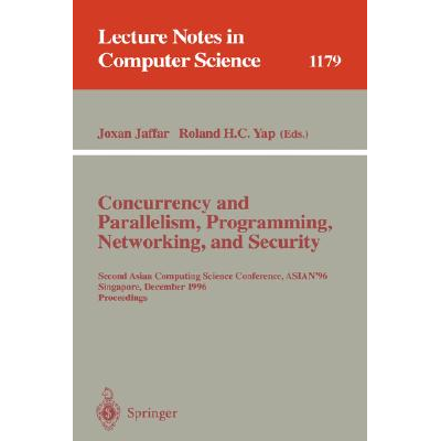 Concurrency and Parallelism, Programming, Networking, and Security : Second Asian Computing ...
