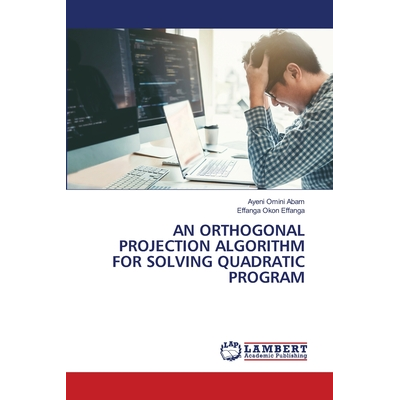 AN ORTHOGONAL PROJECTION ALGORITHM FOR SOLVING QUADRATIC PROGRAM Abam, Ayeni Omini - Jarir.com KSA