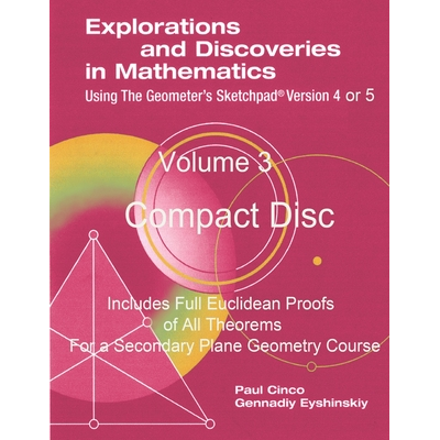 Explorations and Discoveries in Mathematics Using the Geometers Sketchpad Version 4 or 5 Volume ...