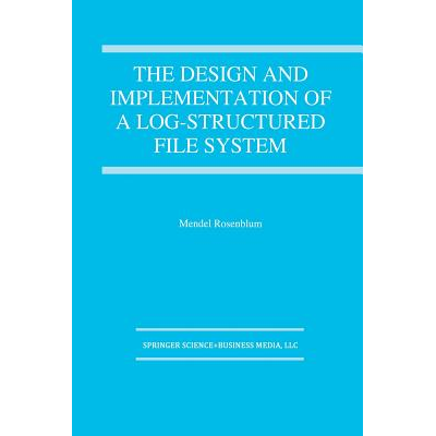 The Design and Implementation of a Log-structured file system Rosenblum, Mendel - Jarir.com KSA