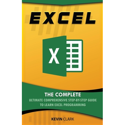 Excel : The Complete Ultimate Comprehensive Step-By-Step Guide To Learn ...
