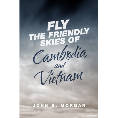 Fly the Friendly Skies of Cambodia and Vietnam Morgan, John B. - Jarir.com KSA