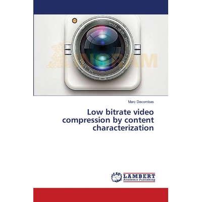 Low bitrate video compression by content characterization Decombas, Marc - Jarir.com KSA