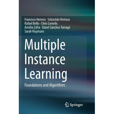 Multiple Instance Learning : Foundations and Algorithms Herrera, Francisco - Jarir.com KSA