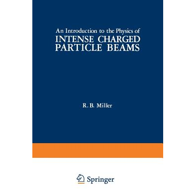 An Introduction to the Physics of Intense Charged Particle Beams Miller, R. - Jarir.com KSA