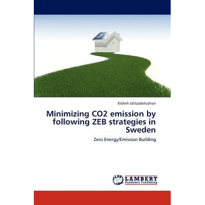 Minimizing CO2 emission by following ZEB strategies in Sweden Jalilzadehazhari, Elaheh - Jarir ...