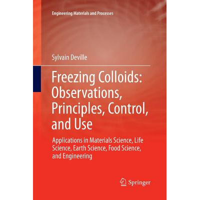 Freezing Colloids: Observations, Principles, Control, and Use : Applications in Materials ...