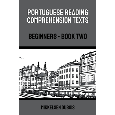 Portuguese Reading Comprehension Texts: Beginners - Book Two Dubois ...
