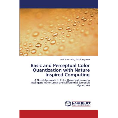 Basic and Perceptual Color Quantization with Nature Inspired Computing Poorsadeg Zadeh Yeganeh ...