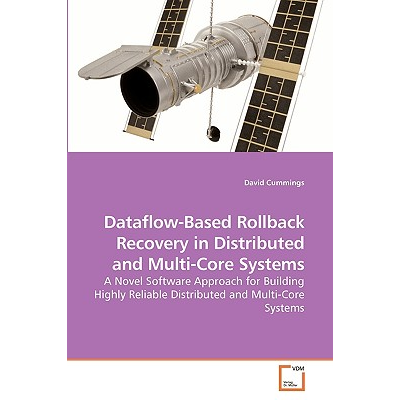 Dataflow-Based Rollback Recovery in Distributed and Multi-Core Systems Cummings, David - Jarir ...