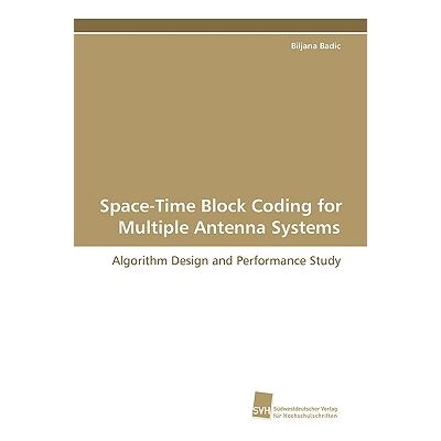 Space-Time Block Coding for Multiple Antenna Systems Badic, Biljana - Jarir.com KSA