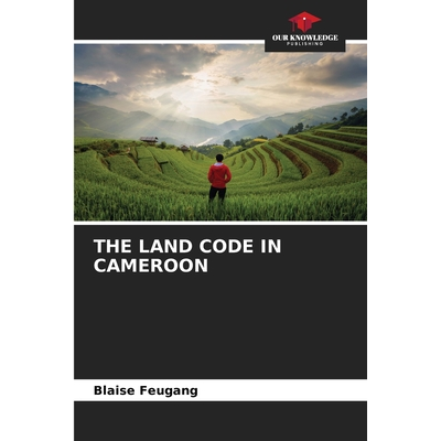 THE LAND CODE IN CAMEROON Feugang, Blaise - Jarir.com KSA