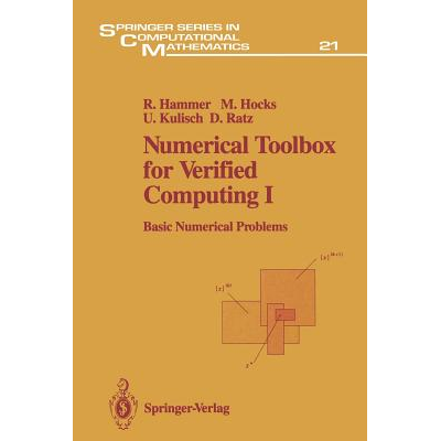 Numerical Toolbox for Verified Computing I : Basic Numerical Problems Theory, Algorithms, and ...