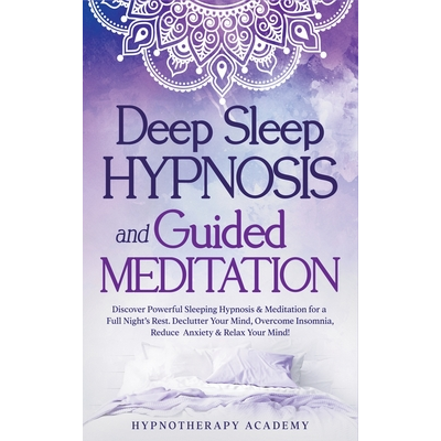 Deep Sleep Hypnosis and Guided Meditation: Discover Powerful Sleeping Hypnosis & Meditation for ...