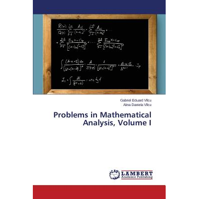 Problems in Mathematical Analysis, Volume I Vîlcu Gabriel Eduard - Jarir.com KSA