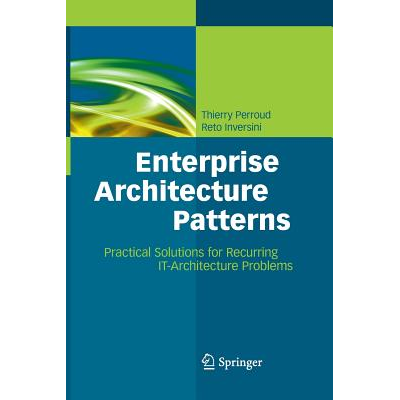 Enterprise Architecture Patterns : Practical Solutions for Recurring IT-Architecture Problems ...