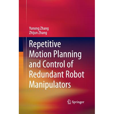 Repetitive Motion Planning and Control of Redundant Robot Manipulators Zhang, Yunong - Jarir.com KSA