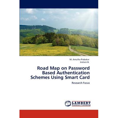 Road Map on Password Based Authentication Schemes Using Smart Card Prabakar, M. Amutha - Jarir ...