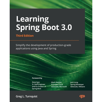 Learning Spring Boot 3.0 - Third Edition: Simplify the development of production-grade ...