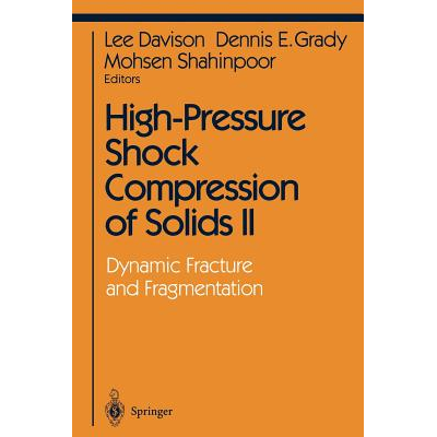 High-Pressure Shock Compression of Solids II: Dynamic Fracture and Fragmentation Davison, Lee ...