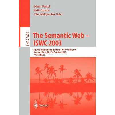 The Semantic Web - ISWC 2003 : Second International Semantic Web Conference, Sanibel Island, FL ...
