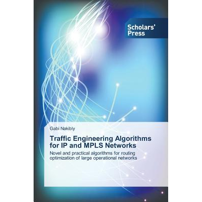 Traffic Engineering Algorithms for IP and MPLS Networks Nakibly, Gabi - Jarir.com KSA