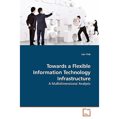 Towards a Flexible Information Technology Infrastructure Fink, Lior ...