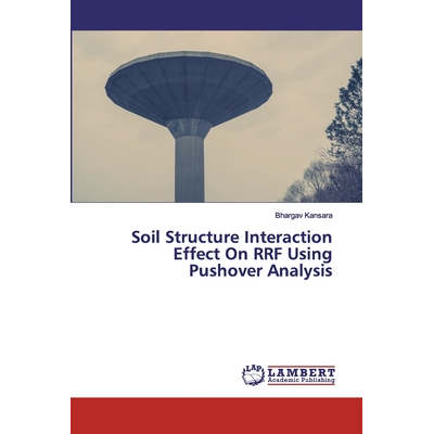 Soil Structure Interaction Effect On RRF Using Pushover Analysis Kansara, Bhargav - Jarir.com KSA