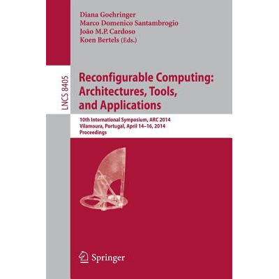 Reconfigurable Computing: Architectures, Tools, and Applications : 10th International Symposium ...