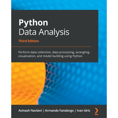 Python Data Analysis - Third Edition: Perform data collection, data processing, wrangling ...