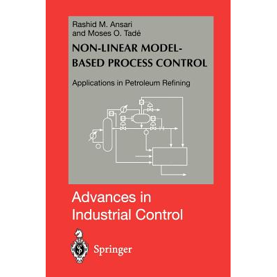 Nonlinear Model-based Process Control : Applications in Petroleum Refining Ansari, Rashid M ...