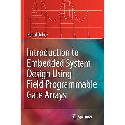 Introduction to Embedded System Design Using Field Programmable Gate Arrays Dubey, Rahul - Jarir ...