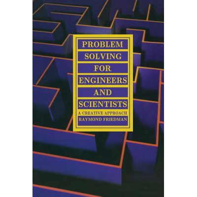 Problem Solving For Engineers and Scientists : A Creative Approach Friedman, R. - Jarir.com KSA