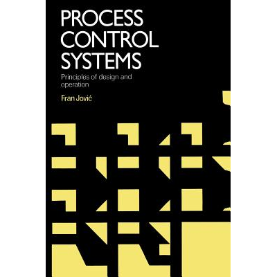 Process Control Systems : Principles of design and operation Jovic, Fran. - Jarir.com KSA