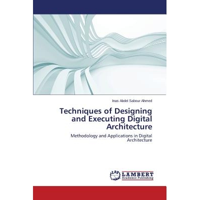 Techniques of Designing and Executing Digital Architecture Abdel Sabour Ahmed Inas - Jarir.com KSA
