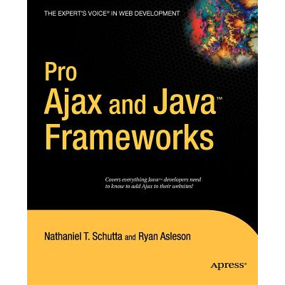 Pro Ajax and Java Frameworks Schutta, Nathaniel T. - Jarir.com KSA