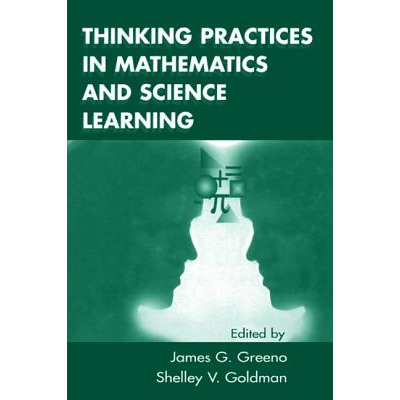Thinking Practices in Mathematics and Science Learning Greeno, James G ...