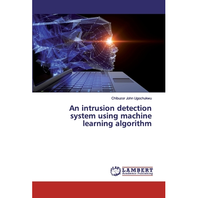 An intrusion detection system using machine learning algorithm Ugochukwu, Chibuzor John - Jarir ...