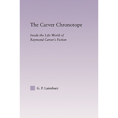 The Carver Chronotope: Contextualizing Raymond Carver Lainsbury, G.P. - Jarir.com KSA