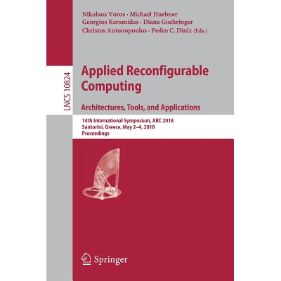 Applied Reconfigurable Computing. Architectures, Tools, and Applications : 14th International ...