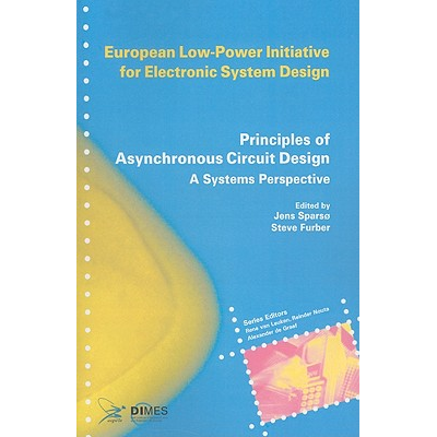 Principles of Asynchronous Circuit Design : A Systems Perspective ...