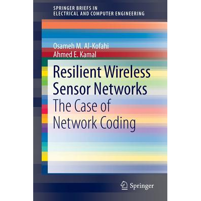 Resilient Wireless Sensor Networks : The Case of Network Coding Al-Kofahi, Osameh - Jarir.com KSA