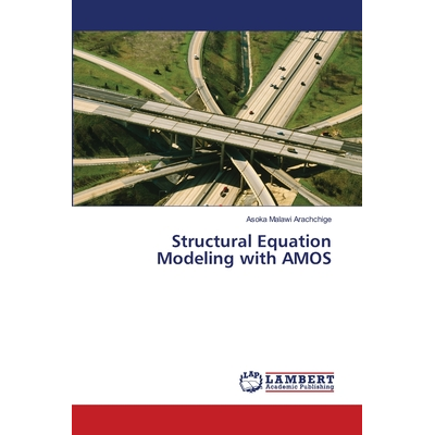 Structural Equation Modeling with AMOS Malawi Arachchige, Asoka - Jarir ...