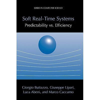 Soft Real-Time Systems: Predictability vs. Efficiency : Predictability ...
