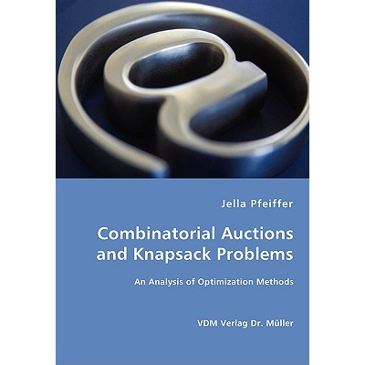 Combinatorial Auctions and Knapsack Problems - An Analysis of Optimization Methods Pfeiffer ...
