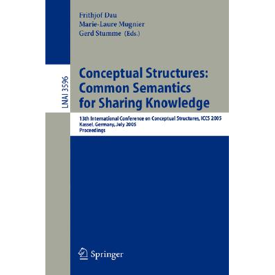 Conceptual Structures: Common Semantics for Sharing Knowledge : 13th International Conference on ...