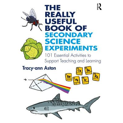The Really Useful Book of Secondary Science Experiments: 101 Essential Activities to Support ...